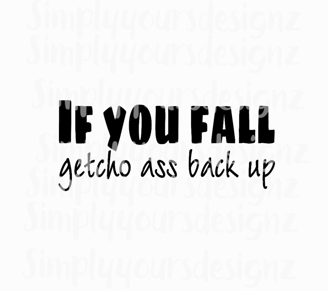 If You Fall Getcho Ass Back up SVG PNG - Etsy