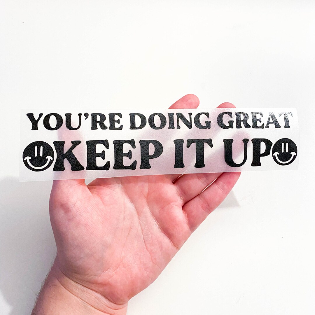You're Doing Great Keep It up Vinyl Decal Positivity Sticker for Car ...