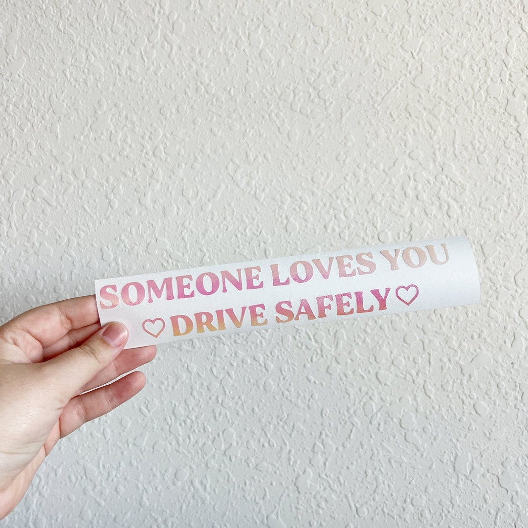 Someone Loves You Drive Safely Vinyl Decal Bumper Sticker for Car ...