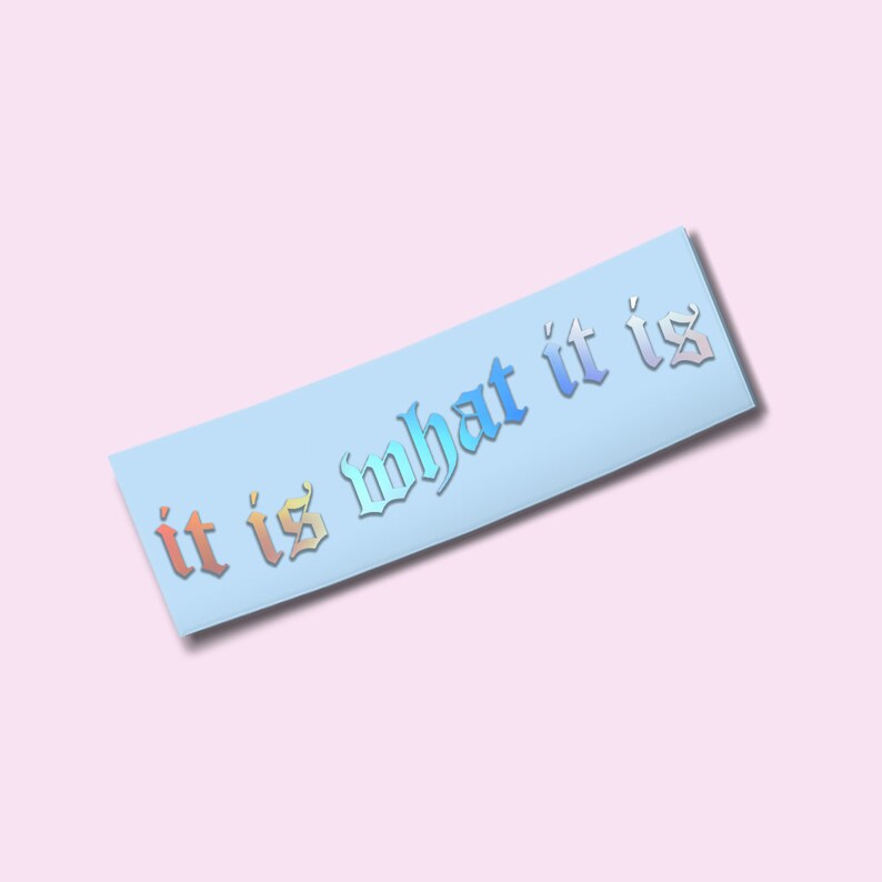 It is What It is Vinyl Decal Bumper Sticker for Car Window - Etsy