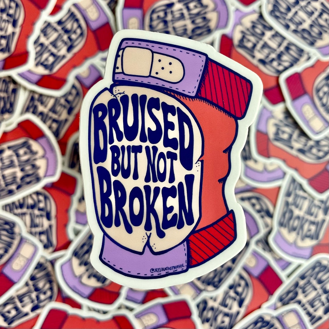 Bruised but Not Broken - Weatherproof Vinyl Sticker - Etsy