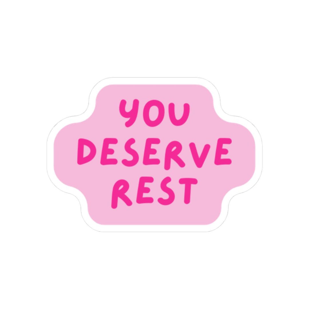 Pink Kiss-cut Stickers, You Deserve Rest, Self-care Sticker, Laptop ...