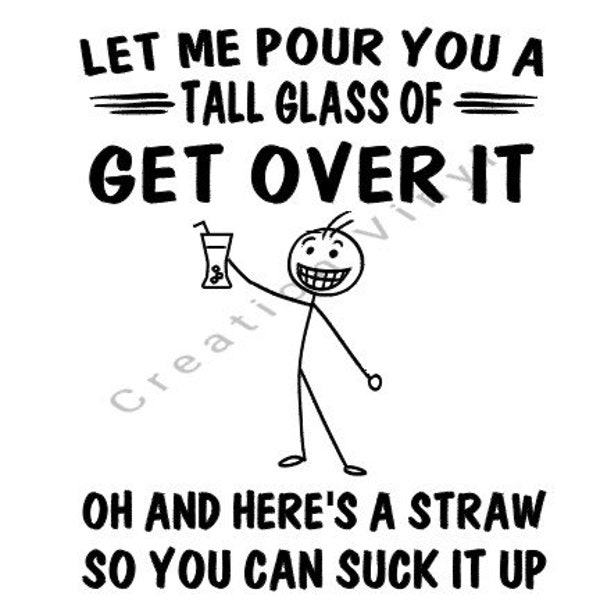 Let Me Pour You a Tall Glass of Get Over It Svg - Etsy
