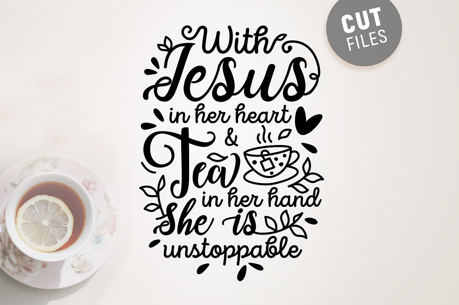 With Jesus in Her Heart and Tea in Her Hand She is Unstoppable Svg, Cut ...