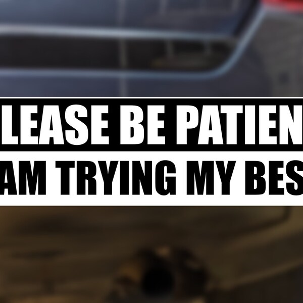 Please Be Patient Bumper Sticker - Etsy
