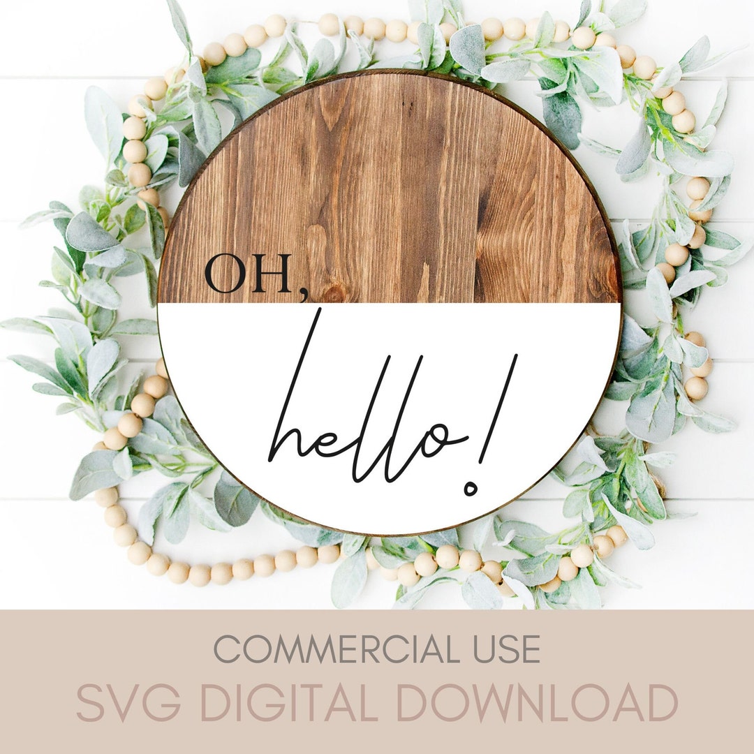 Oh Hello SVG| Farmhouse Svg | Welcome Signs| Round Signs | Instant ...
