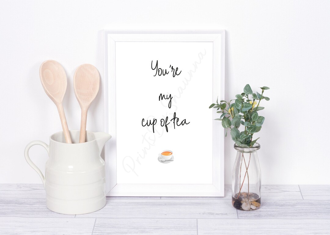 You're My Cup of Tea - Kitchen Print - Love Print - Tea Print - Gift ...