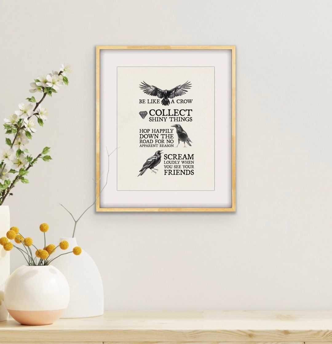 Printable Funny Crow Meme Collect Shiny Things, Hop Happily Down the ...