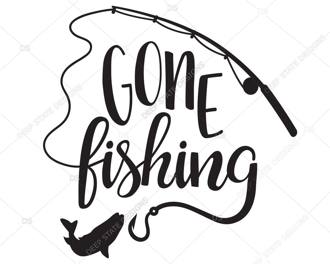 Gone Fishing Svg, Fishing Svg, Fishing Cilpart Vector for Silhouette ...
