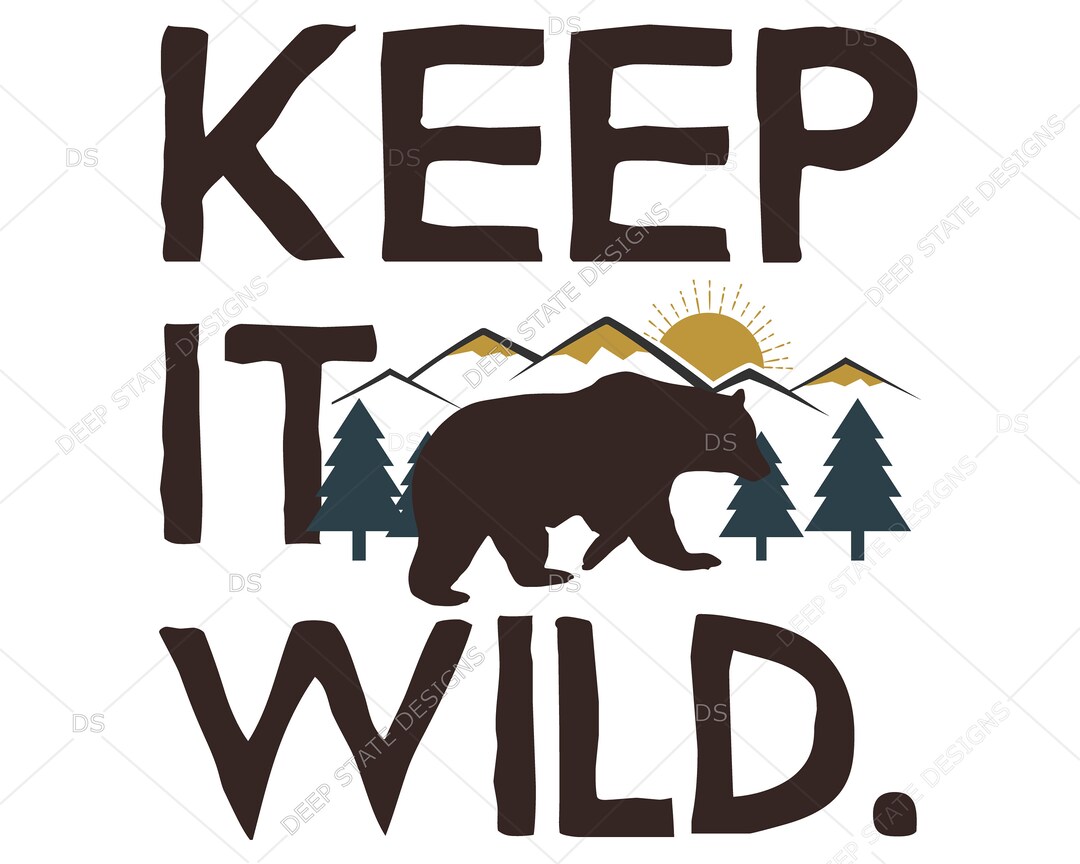 Keep It Wild Svg, Hiking Svg, Outdoors Svg, Mountain Svg, Vector for ...