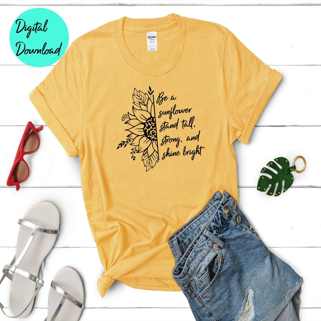 Be a Sunflower Stand Tall, Strong, and Shine Bright SVG, JPEG, PNG - Etsy