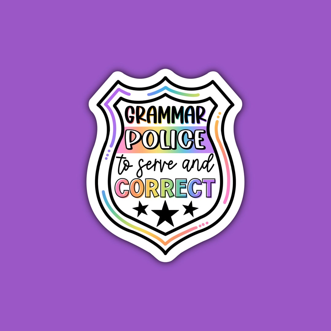 Grammar Police Sticker to Serve and Correct English Teacher Grammar ...
