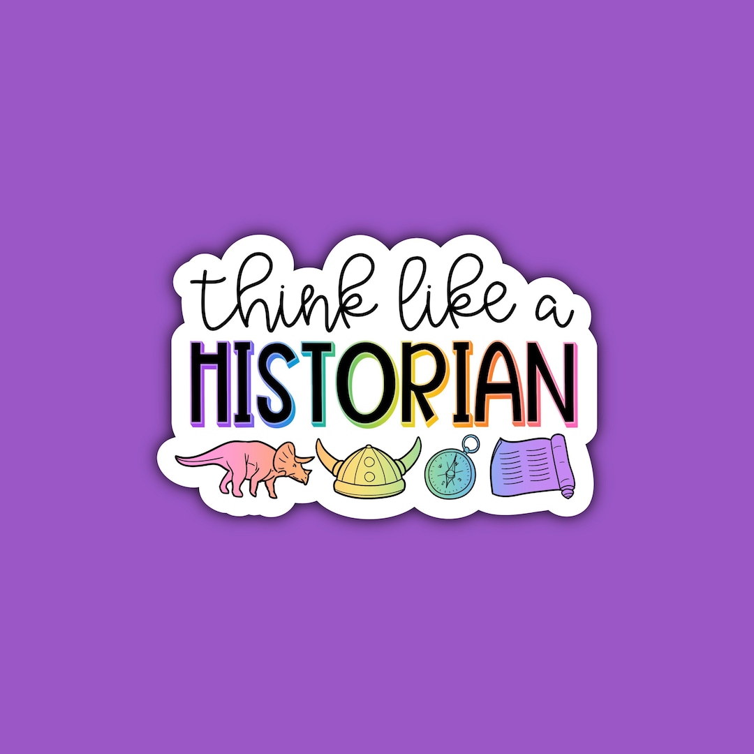 Think Like a Historian Sticker | Social Studies Teacher Stickers ...