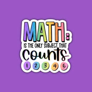 Math is the Only Subject That Counts Sticker | Math Teacher Humor ...