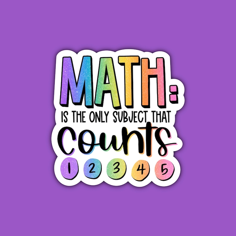 Math is the Only Subject That Counts Sticker | Math Teacher Humor ...