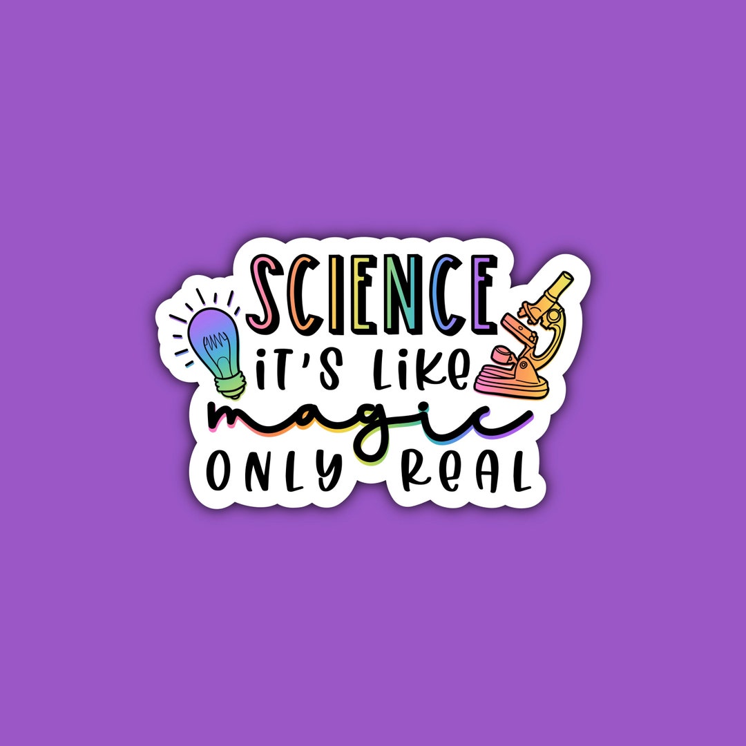 Science It’s Like Magic Only Real Sticker | Science Teacher | Science ...