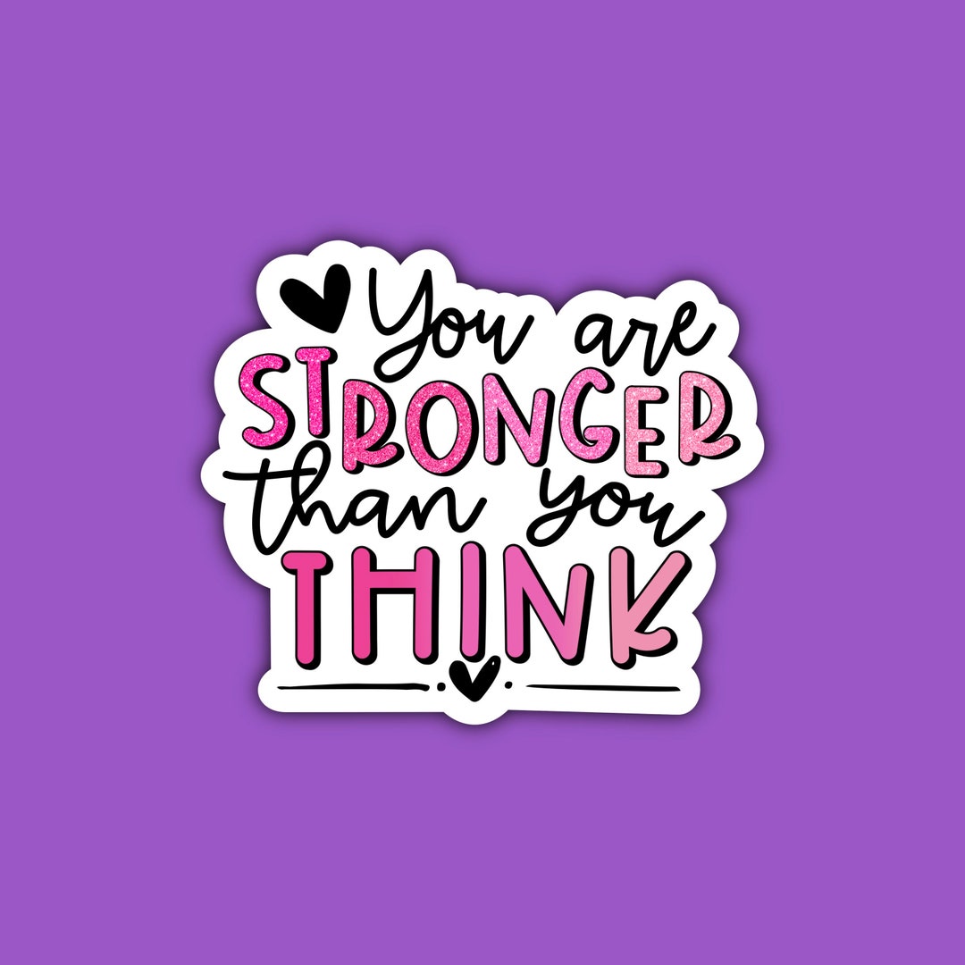 You Are Stronger Than You Think Sticker | Motivational Words | Positive ...