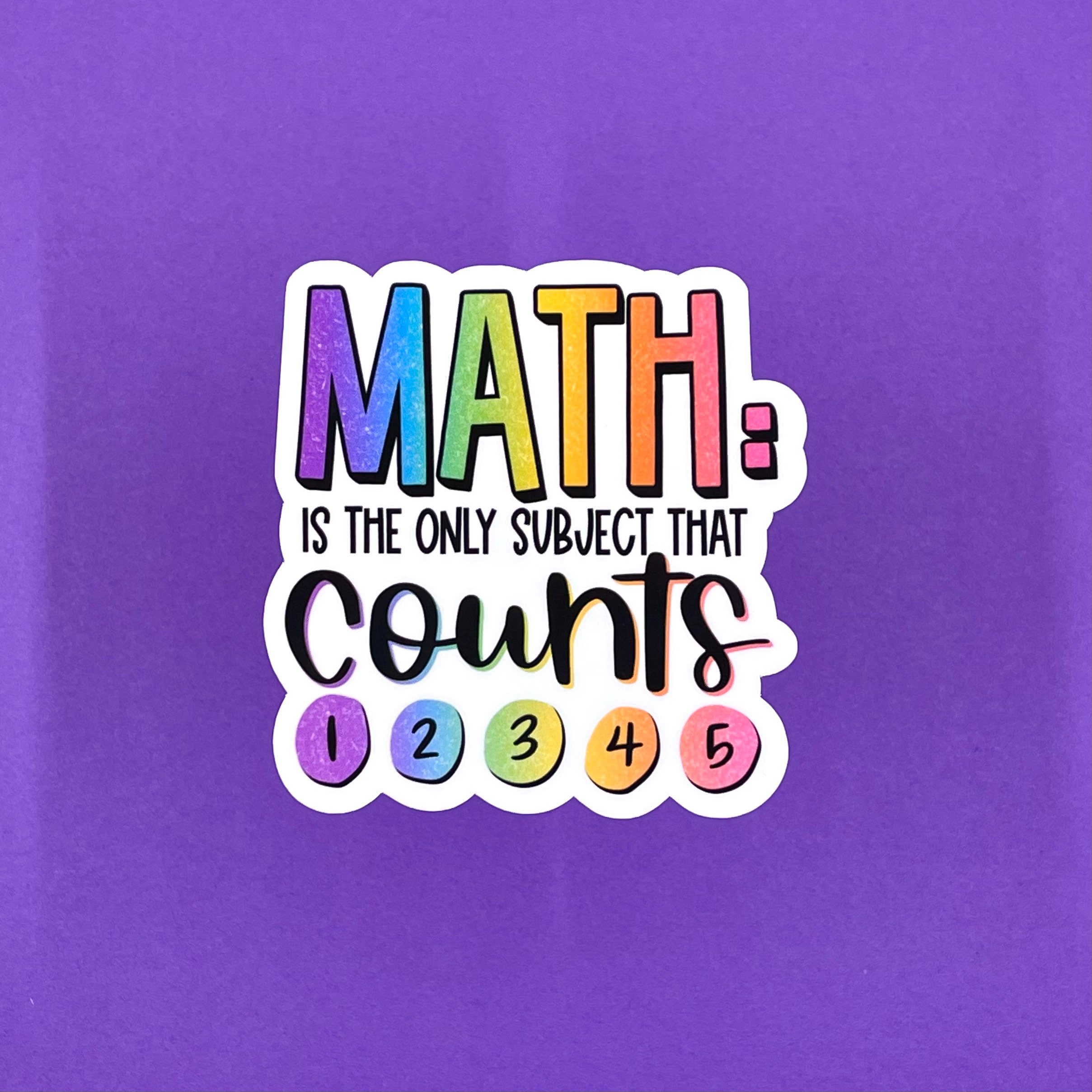Math is the Only Subject That Counts Sticker Math Teacher - Etsy