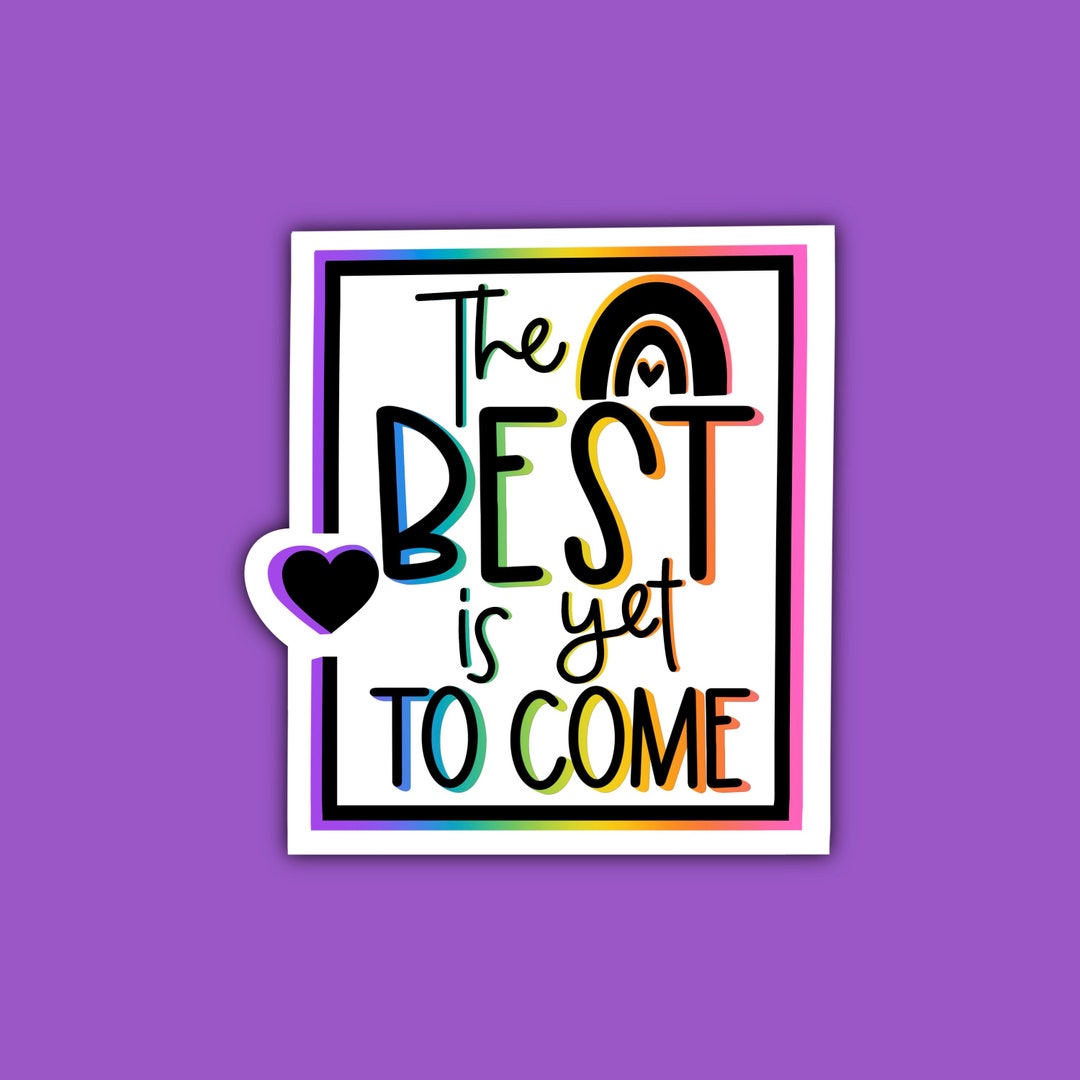 The Best is yet to Come Sticker | Motivational Sticker | Positivity ...