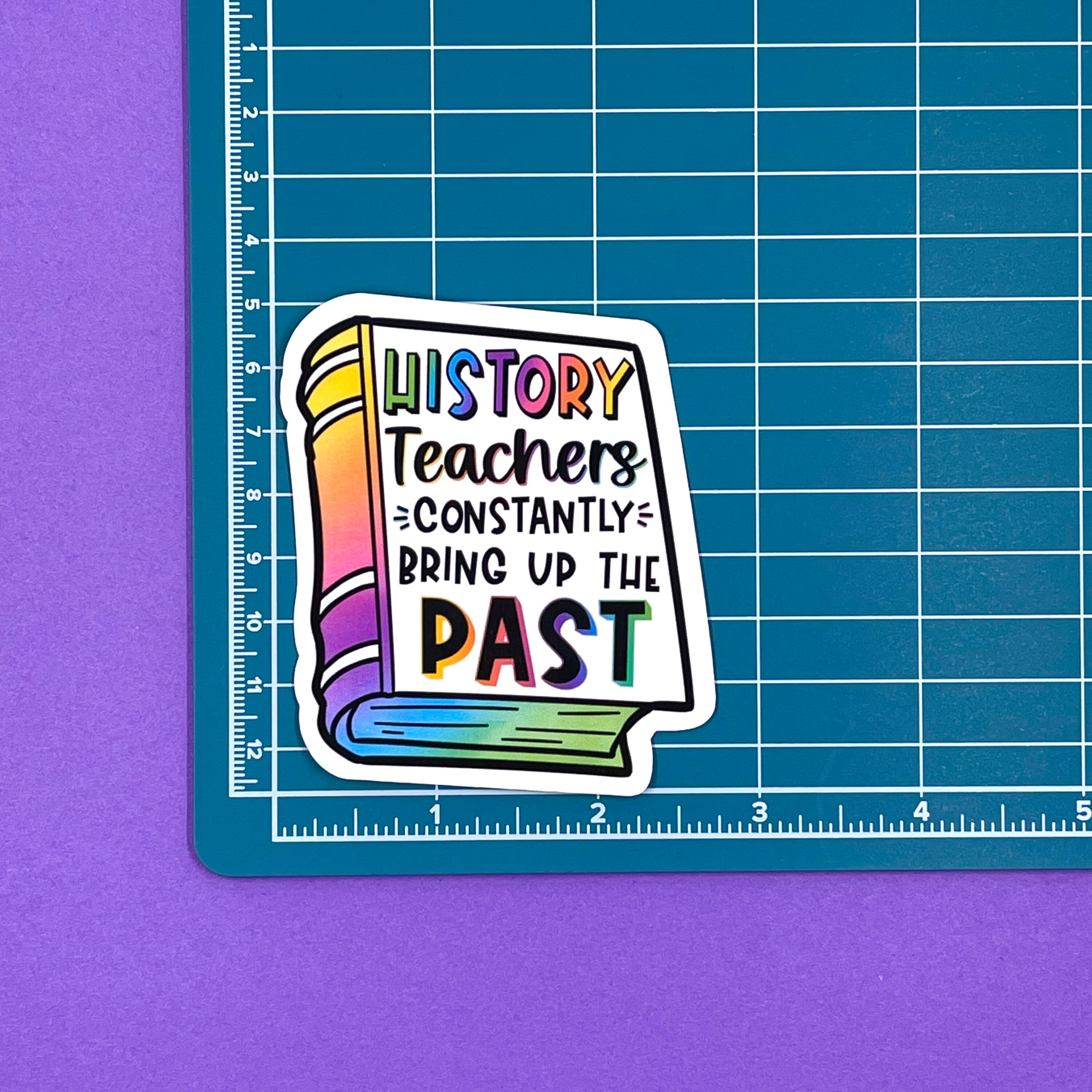 History Teachers Constantly Bring up the Past Sticker - Etsy