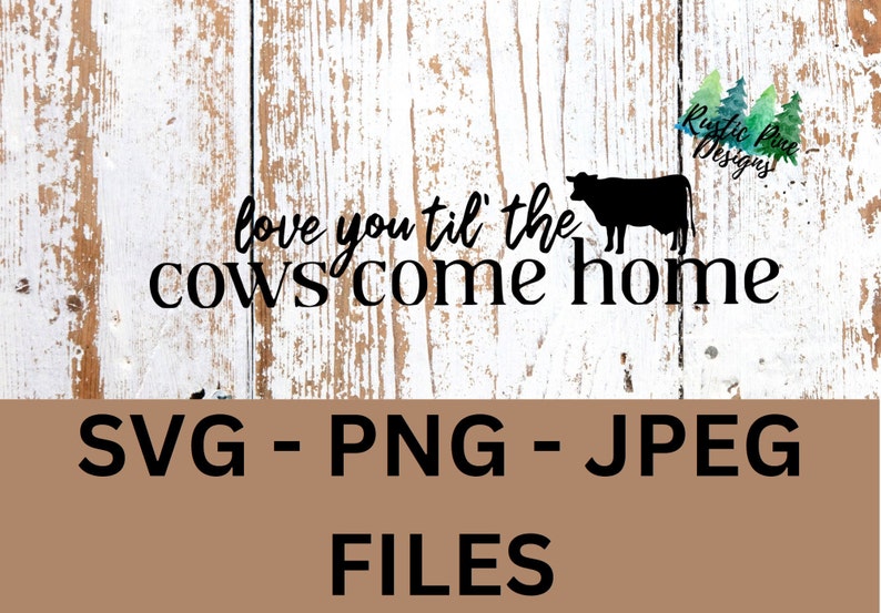 Love You 'til the Cows Come Home Digital File, SVG, PNG, JPEG - Etsy