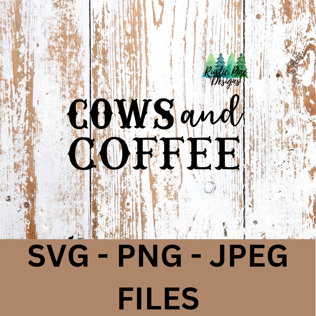 Cows and Coffee Digital File, SVG. PNG, JPEG - Etsy
