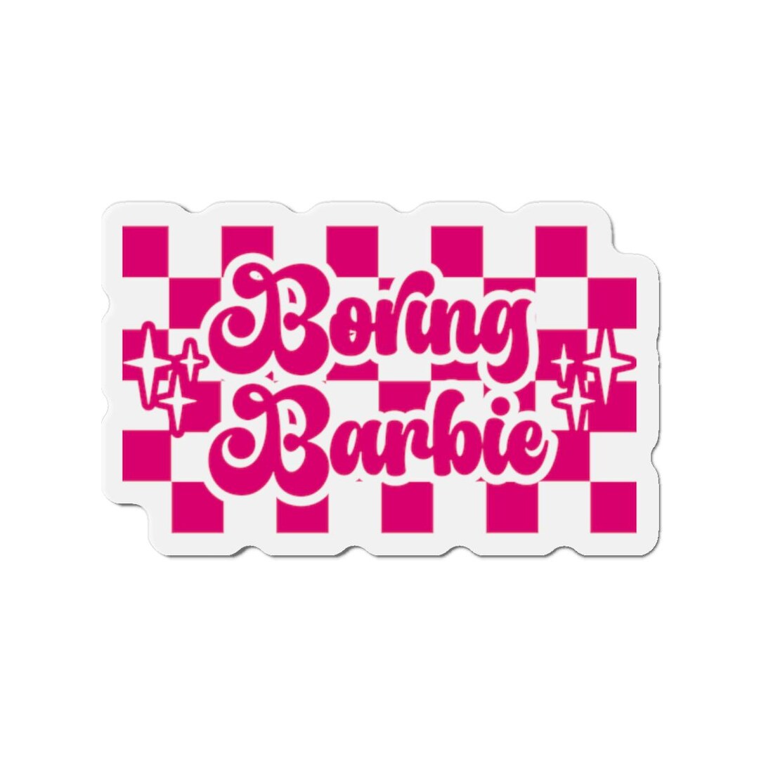 Pink Boring Barbie Die-cut Magnet | Fun Home Decor, Cute Gift for ...