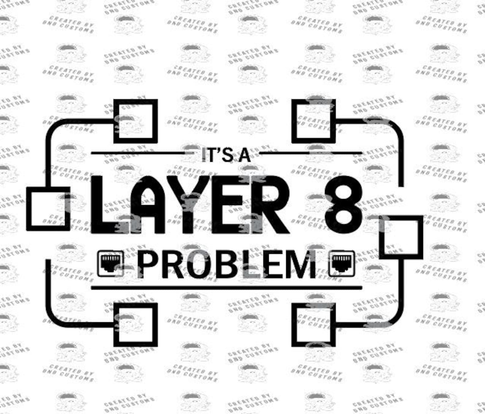 It's A Layer 8 Problem TCP/IP Networking Cisco Juniper - Etsy UK