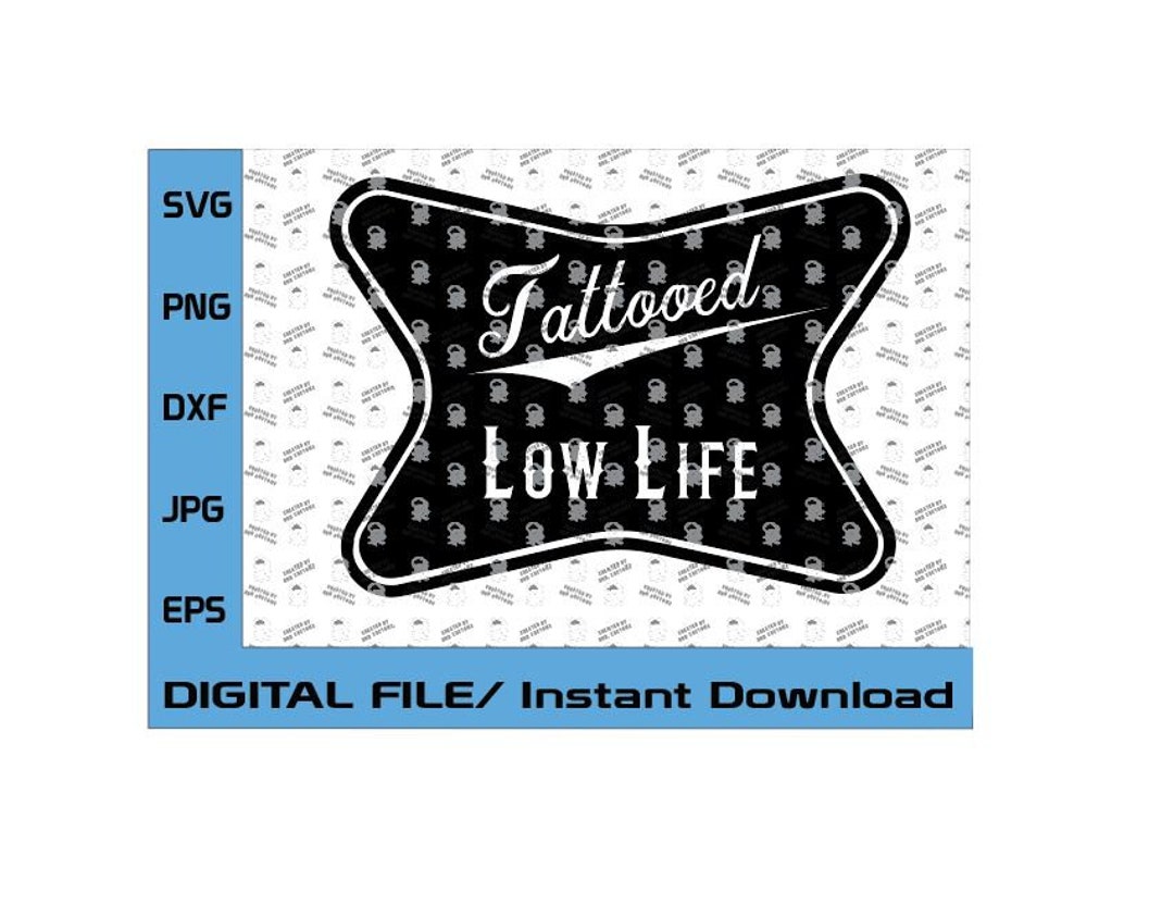 Tattooed Low Life, Redneck Style for Cricut and Silhouette Vinyl Funny ...