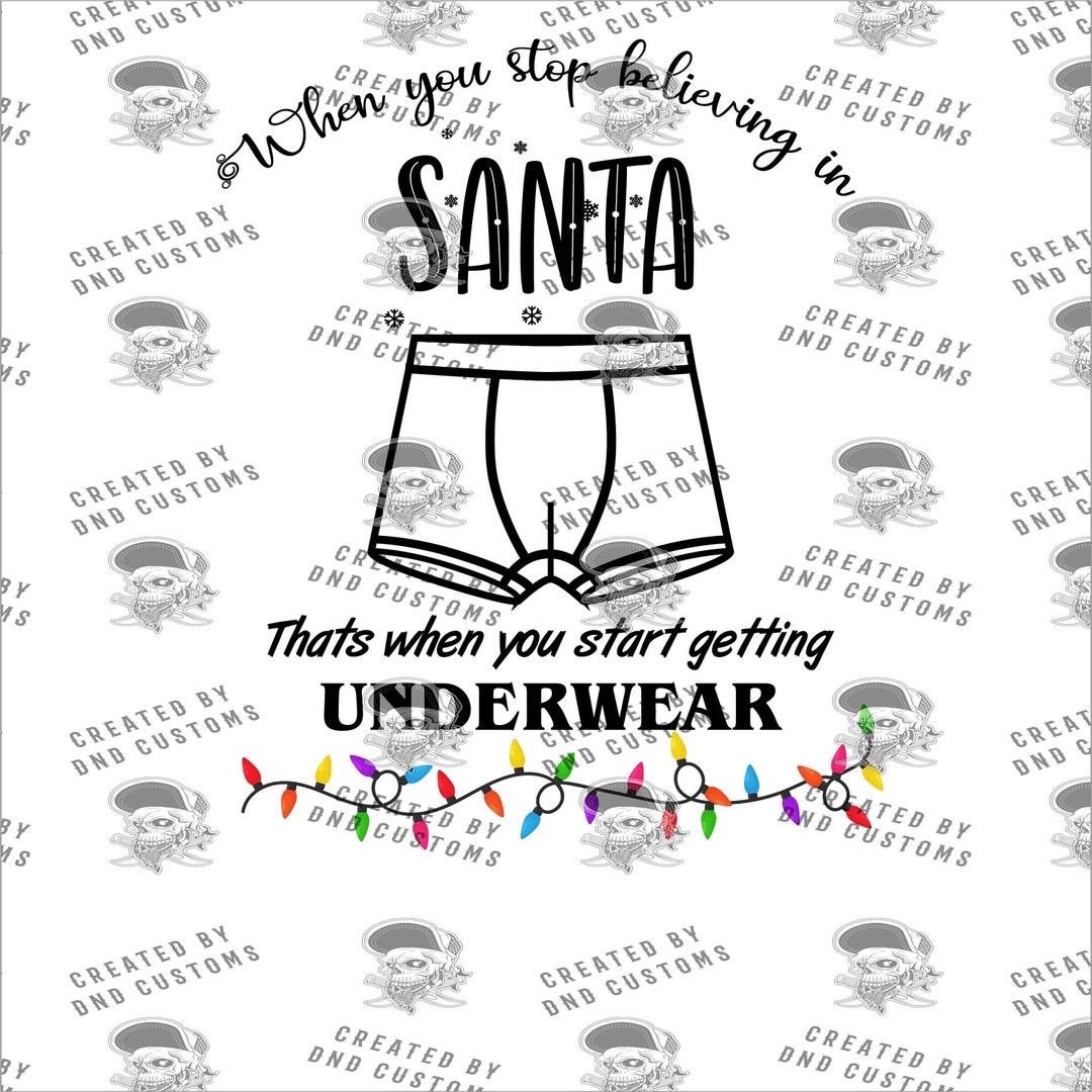 Christmas - Stop Believing You Get Underwear SVG, Funny Christmas SVG ...