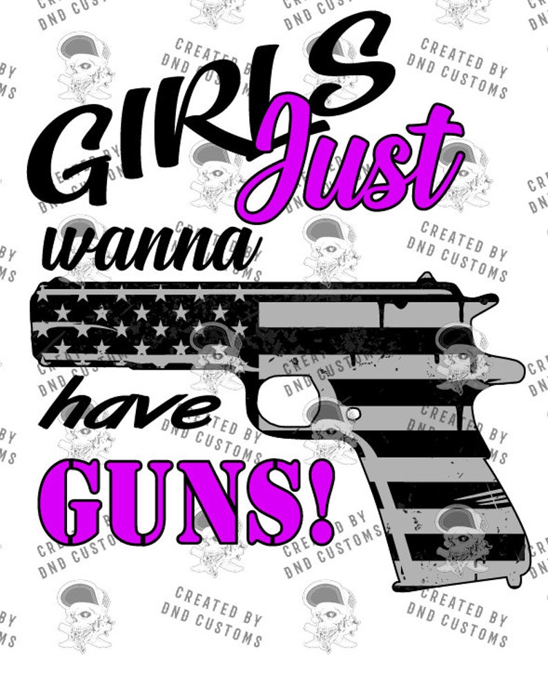 Girls Just Want to Have Guns 2nd Amendment SVG Eps. Support - Etsy UK