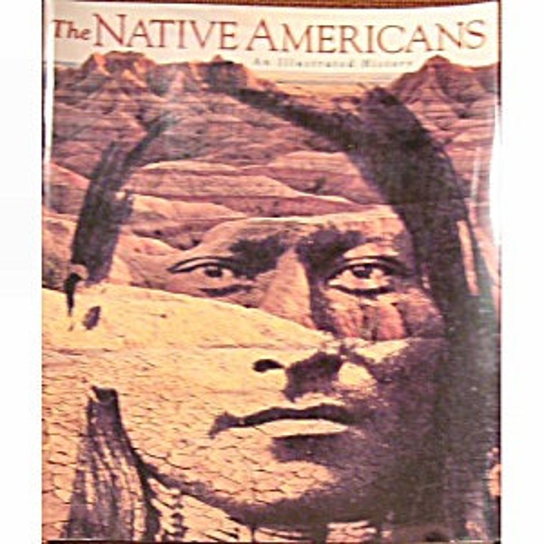 The Native Americans: an Illustrated History, Native American History ...