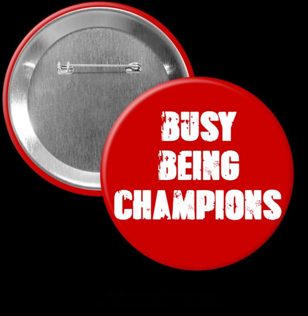 Busy Being Champions Button - 3 Inch Round Pin - Etsy