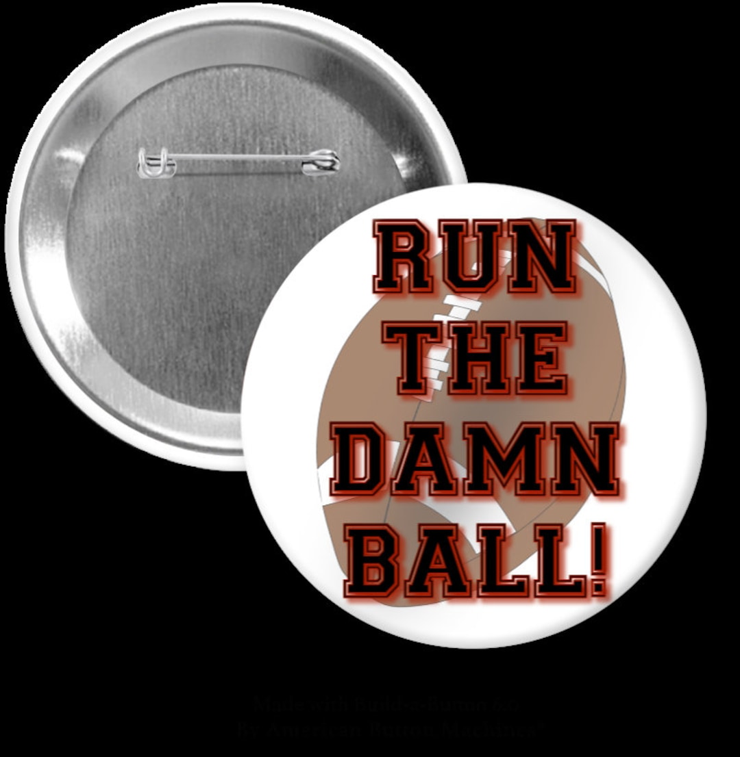 RUN THE Damn BALL 3 Inch Round Pin That Comes in 6 Different Colors ...