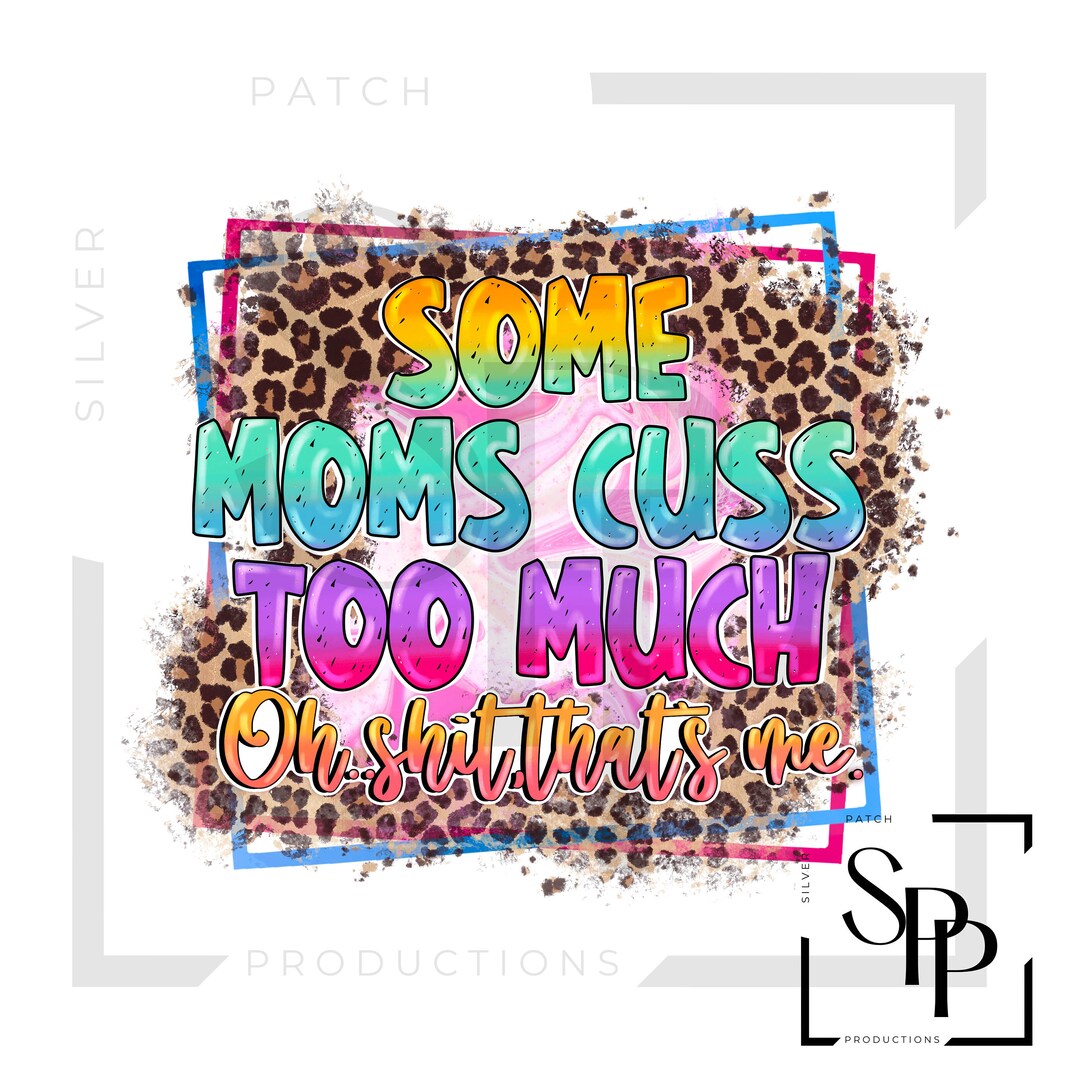 UV DTF Decal Some Moms Cuss Too Much Print Ready to Apply Permanent ...