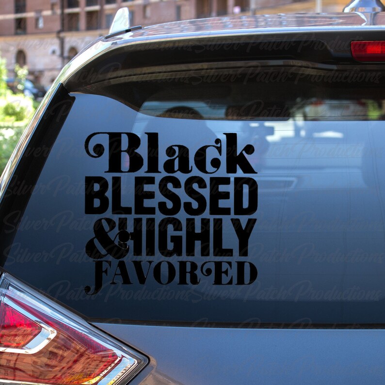 Black Blessed Highly Favored Decal Vinyl Car Window Laptop Glass ...