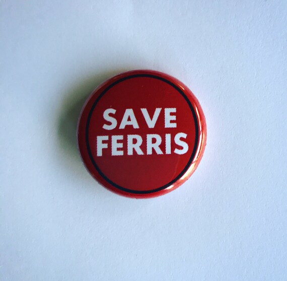 SAVE FERRIS Ferris Bueler's Day off 1 Button | Etsy