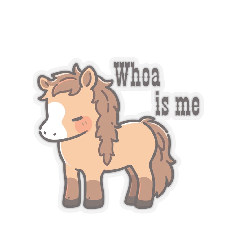 Whoa is Me Horse Sticker - Etsy