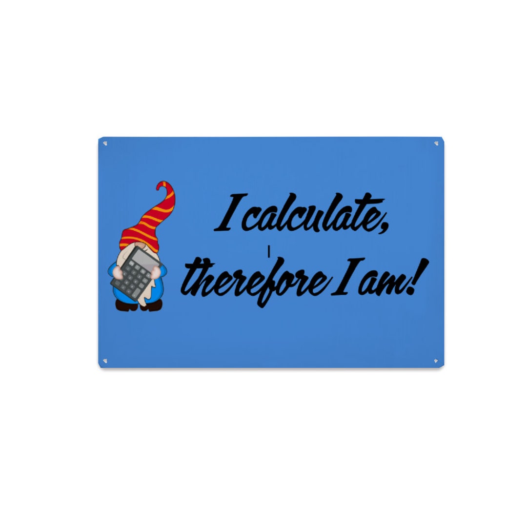 Math Gnome - I Calculate Aluminum Sign - Etsy