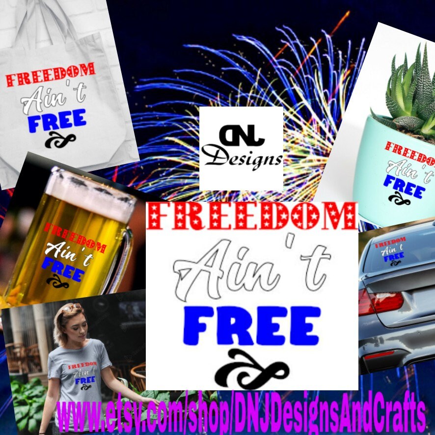Freedom Ain't Free Cut File Pack, 4th of July, Independence Day ...