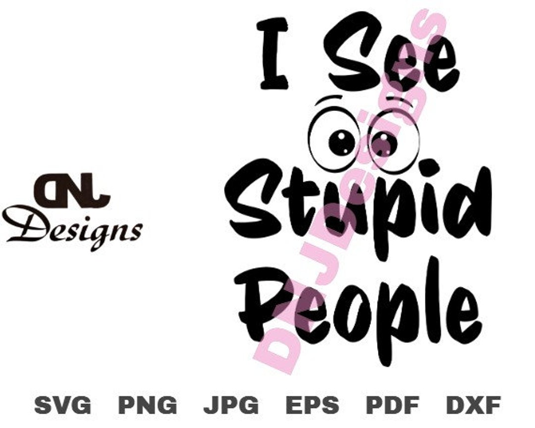 I See Stupid People Cut File Pack - Etsy