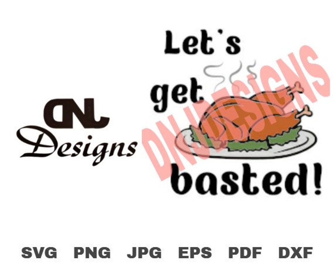 Let's Get Basted Cut File Pack, Thanksgiving, Turkey - Etsy