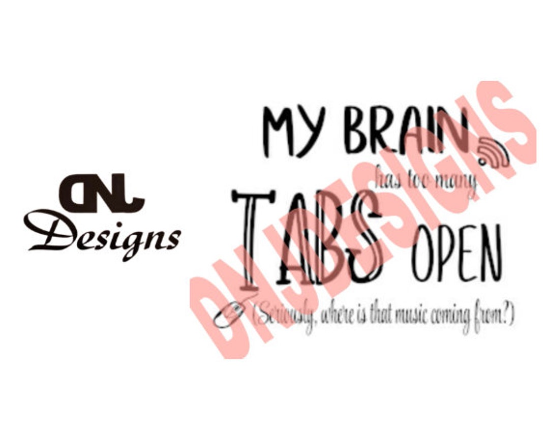 My Brain Has Too Many Tabs Open Cut File Pack, Cricut, Silhouette, SVG ...