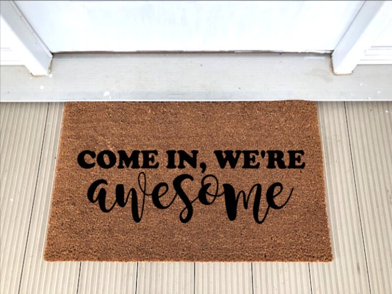 Coir Doormat Come in We're Awesome Door Mat FAST FREE SHIPPING!! - Etsy