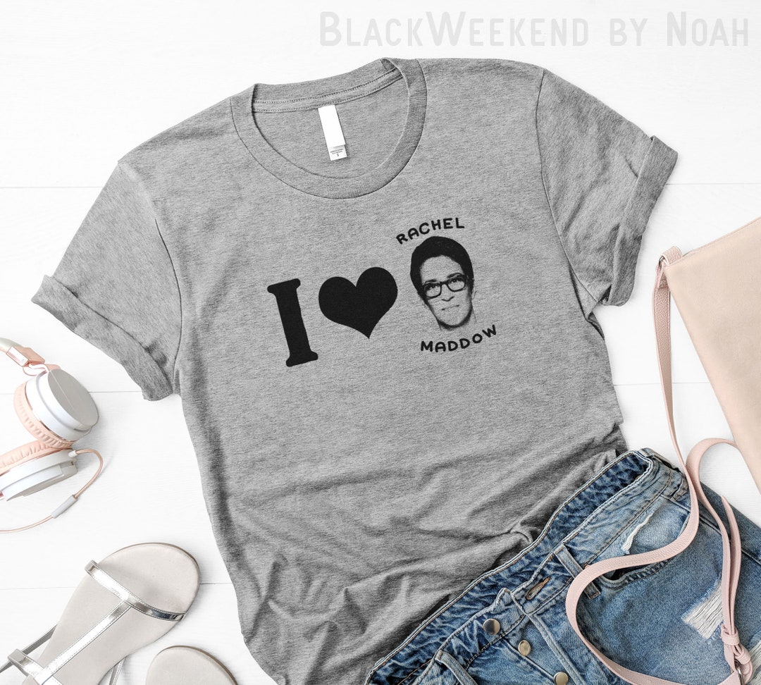 I Love Rachel Maddow T-shirt Tv Show T Shirt the Rachel Maddow - Etsy