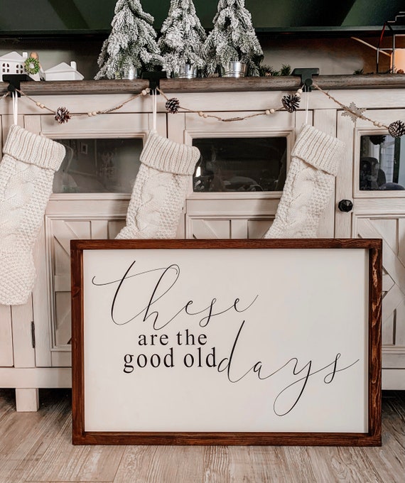 These Are The Good Old Days Good Old Days Sign Custom Wood | Etsy