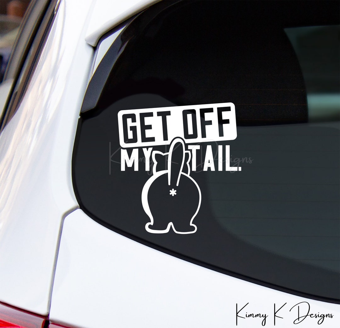 Get off My Tail Decal, Car Window Decal - Etsy