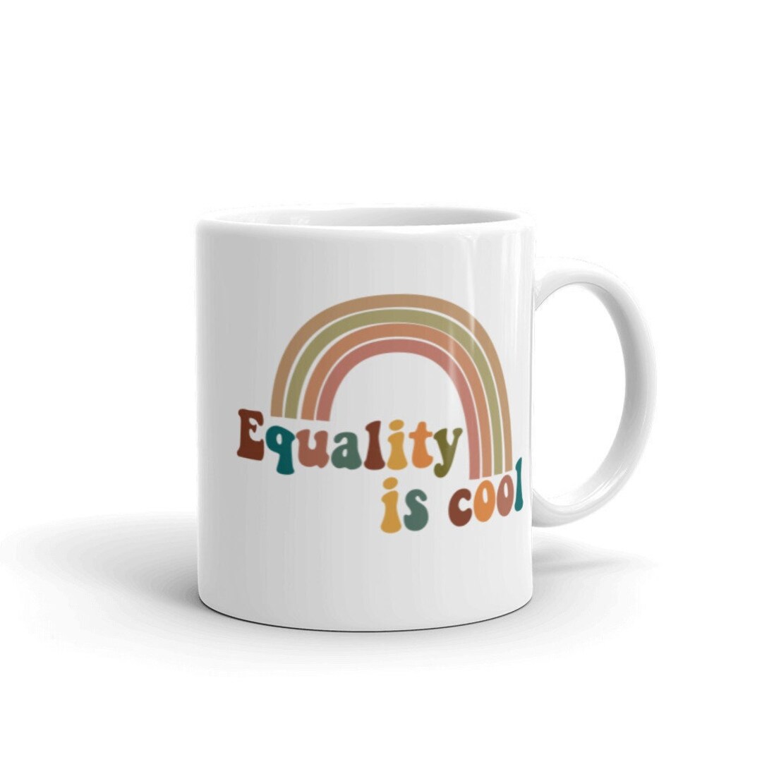 Equality is Cool Mug | Social Justice Coffee Mug | Equal Rights ...