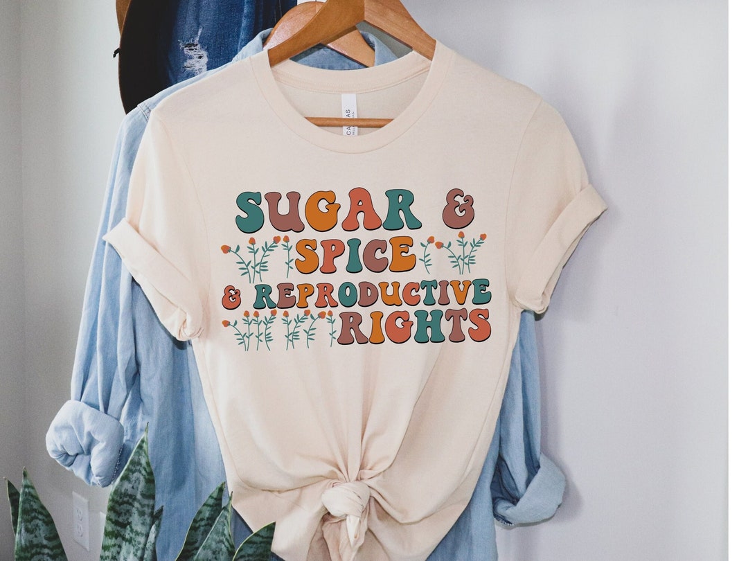 Sugar & Spice and Reproductive Rights Short-sleeve Unisex T-shirt | Pro ...