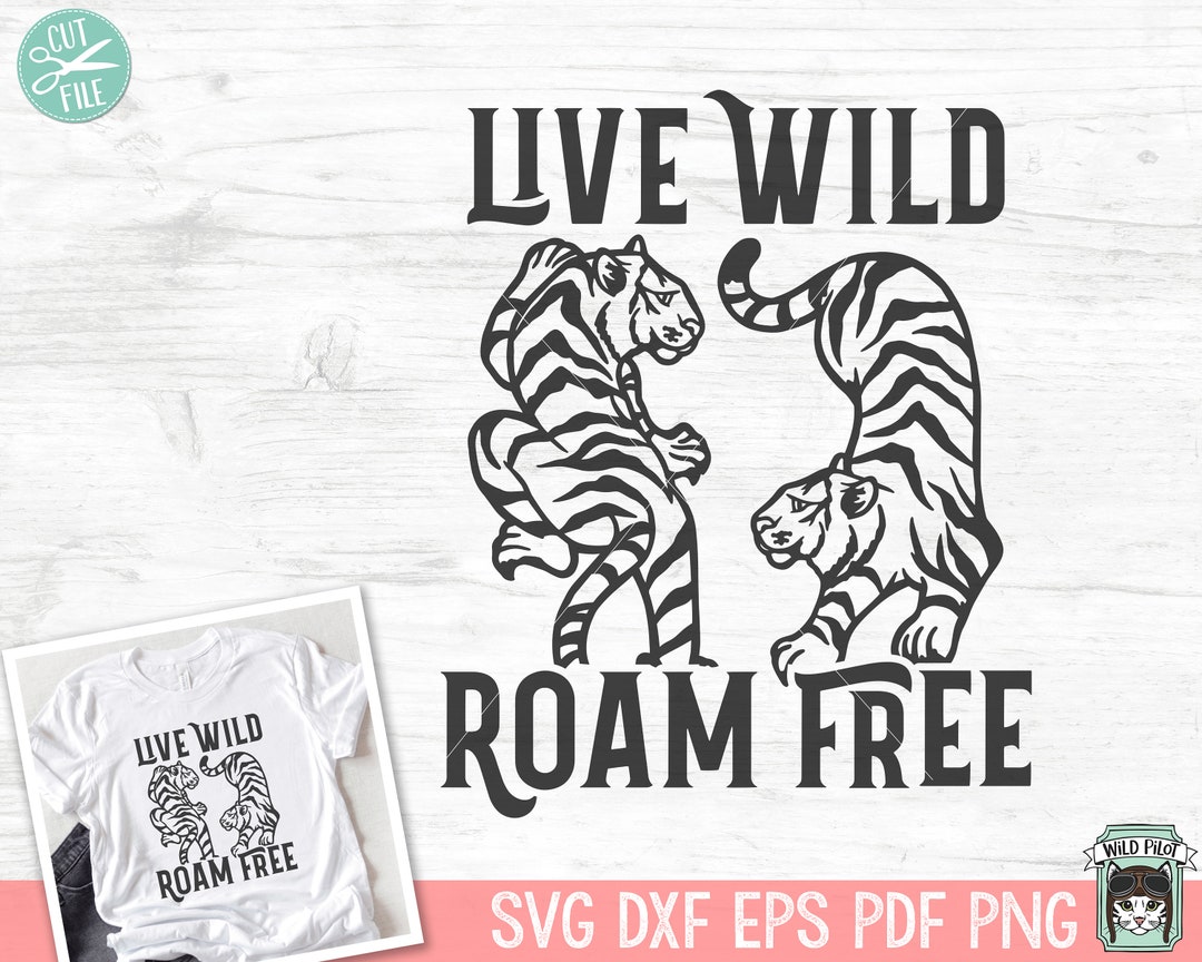 Live Wild Roam Free SVG, Inspirational Quote Png File, Motivational ...